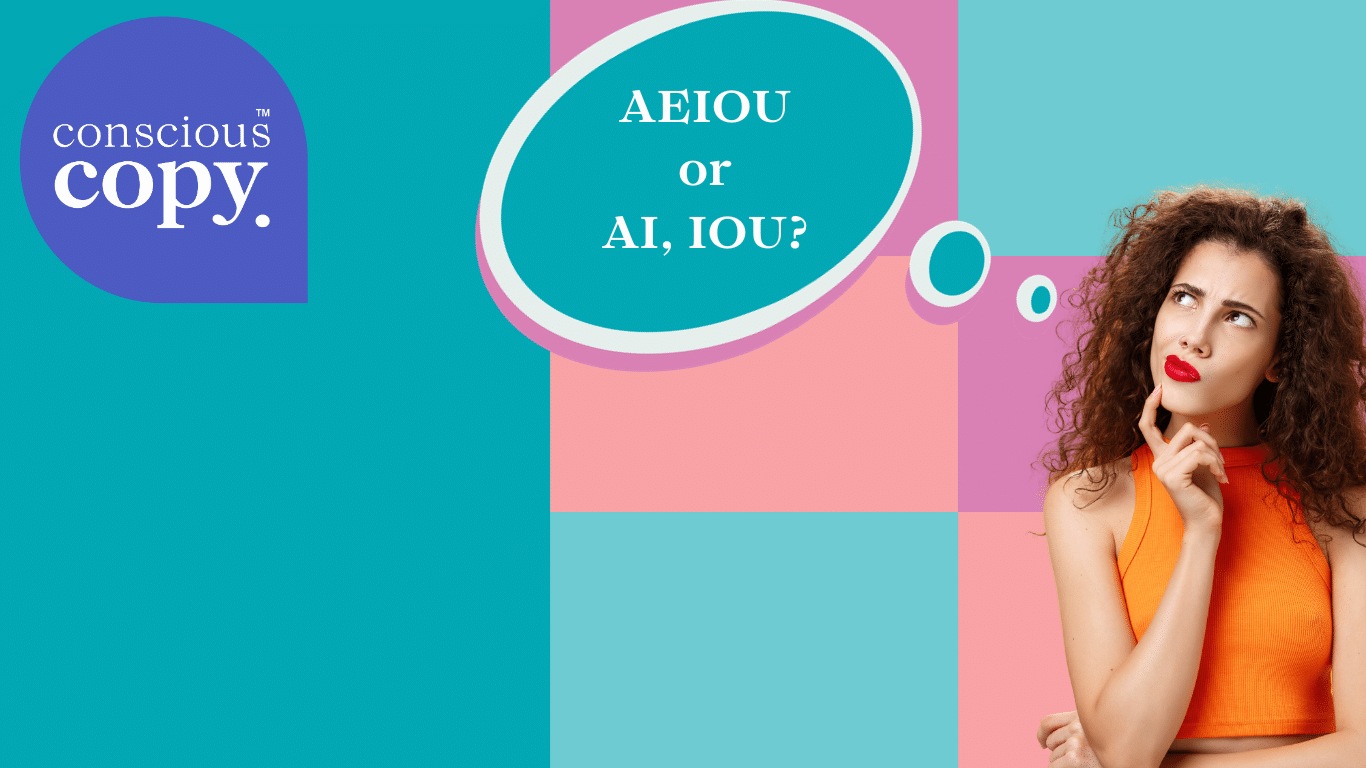 Will AEIOU be replaced with AI, IOU? - Conscious Copy